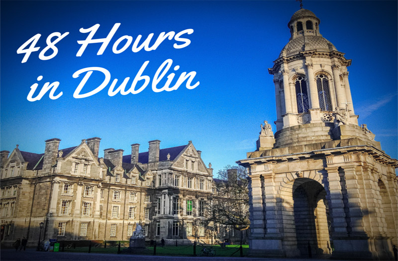 How to Make the Most of 48 Hours in Dublin - A Brit and A Southerner
