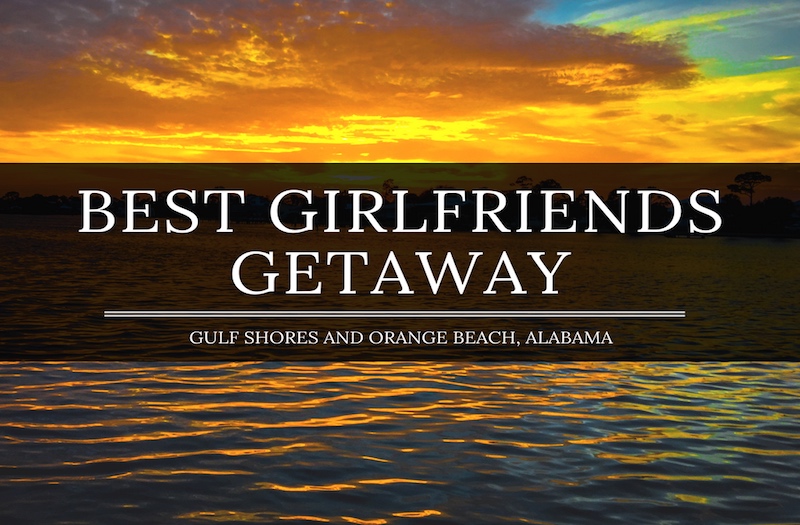 Why Alabama Beaches is the Best Girls Getaway Destination?
