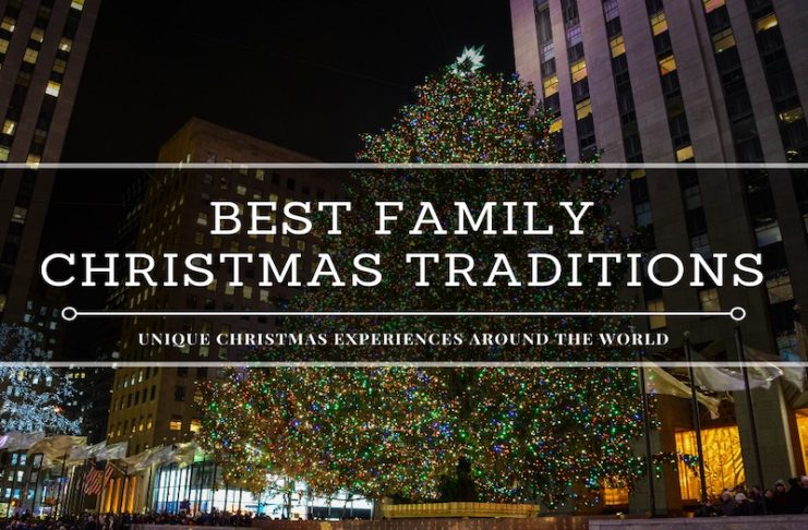 Enjoy the Best Family Christmas Traditions Around the World